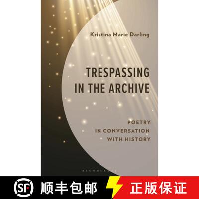 【3-4周达】Trespassing in the Archive: Poetry in Conversation with History [9781793646095]