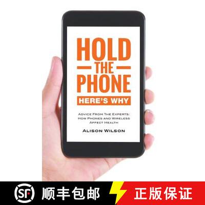 【3-4周达】Hold the phone: Here's why: Advice from the experts: How phones and wireless affect health [9780992286576]