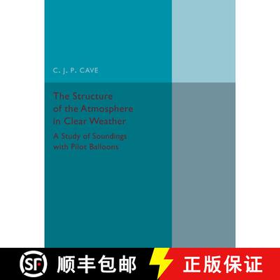 预订 The Structure of the Atmosphere in Clear Weather: A Study of Soundings with Pilot Balloons [9781107457980]