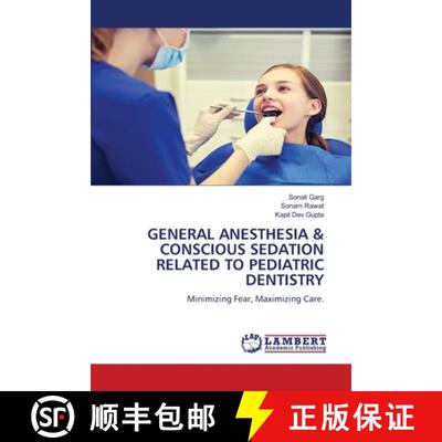 【3-4周达】GENERAL ANESTHESIA & CONSCIOUS SEDATION RELATED TO PEDIATRIC DENTISTRY: Minimizing Fear, M... [9786208435226]