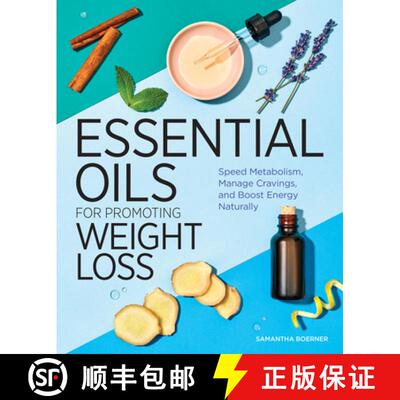 【3-4周达】Essential Oils for Promoting Weight Loss: Speed Metabolism, Manage Cravings, and Boost Ene... [9781646114948]