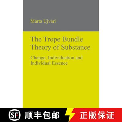 【3-4周达】The Trope Bundle Theory of Substance: Change, Individuation and Individual Essence [9783110320480]