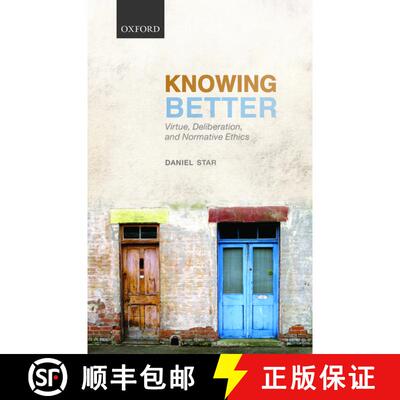 【3-4周达】精装 Knowing Better: Virtue, Deliberation, and Normative Ethics [9780199570416]
