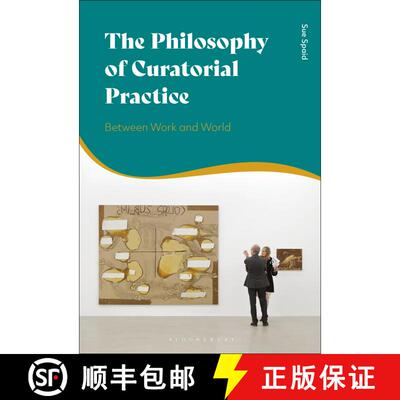【3-4周达】精装 The Philosophy of Curatorial Practice: Between Work and World [9781350114890]