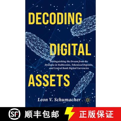 【3-4周达】Decoding Digital Assets: Distinguishing the Dream from the Dystopia in Stablecoins, Tokeni... [9783031546037]