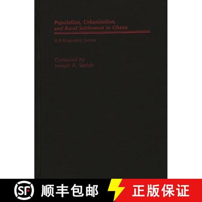 【3-4周达】Populations, Urbanization, and Rural Settlement in Ghana: A Bibliographic Survey [9780313260735]