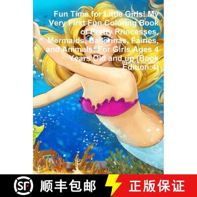 【3-4周达】Fun Time for Little Girls! My Very First Fun Coloring Book of Pretty Princesses, Mermaids,... [9780359119417]