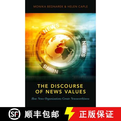 【3-4周达】The Discourse of News Values: How News Organizations Create Newsworthiness [9780190653941]
