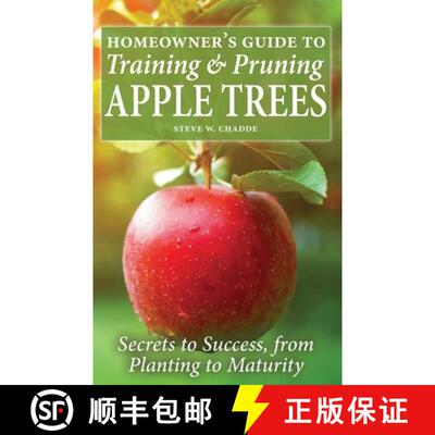 【3-4周达】Homeowner's Guide to Training and Pruning Apple Trees: Secrets to Success, From Planting t... [9781951682200]