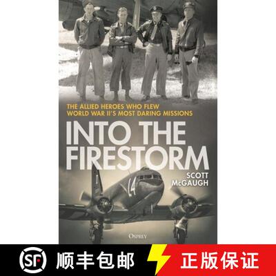 【3-4周达】精装 Into the Firestorm: The Allied Heroes Who Flew World War II's Most Daring Missions [9781472872456]