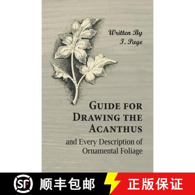 【3-4周达】Guide for Drawing the Acanthus, and Every Description of Ornamental Foliage [9781473328754]