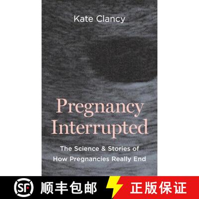 【3-4周达】精装 Pregnancy Interrupted – The Science and Stories of How Pregnancies Really End [9780691254739]