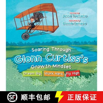 【3-4周达】Soaring through Glenn Curtiss's Growth Mindset: Dream Big, Work Hard, Fly High [9781637653111]