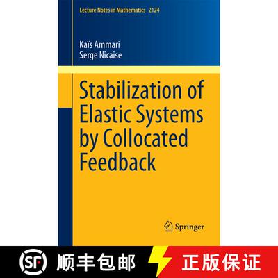【3-4周达】Stabilization of Elastic Systems by Collocated Feedback [9783319108995]