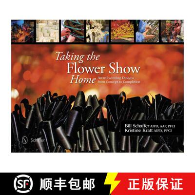 【3-4周达】Taking the Flower Show Home: Award Winning Designs from Concept to Completion: Award Winni... [9780764344305]