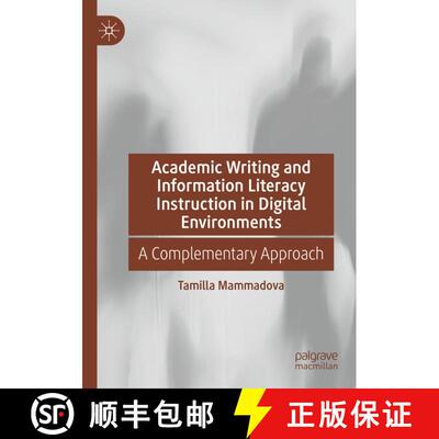 【3-4周达】Academic Writing and Information Literacy Instruction in Digital Environments : A Compleme... [9783031191626]