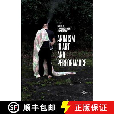 【3-4周达】Animism in Art and Performance (1st ed. 2017) (1st ed. 2017) (1st ed. 2017) (1st ed. 2017)... [9783319665498]