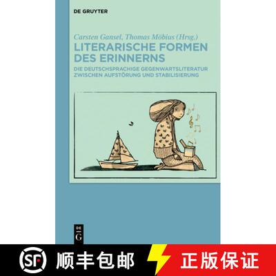 【3-4周达】Literarische Formen Des Erinnerns: Die Deutschsprachige Gegenwartsliteratur Zwischen Aufst... [9783111251417]