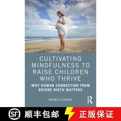 【3-4周达】Cultivating Mindfulness to Raise Children Who Thrive : Why Human Connection from Before Bi... [9781138598270]