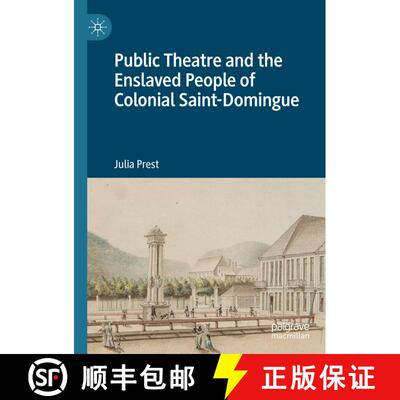 【3-4周达】精装 Public Theatre and the Enslaved People of Colonial Saint-Domingue [9783031226908]