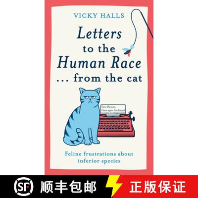 【3-4周达】Letters to the Human Race... from the cat : Feline frustrations about inferior species [9781788405546]