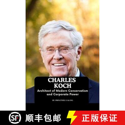 【3-4周达】Charles Koch: Architect of Modern Conservatism and Corporate Power [9789436655657]