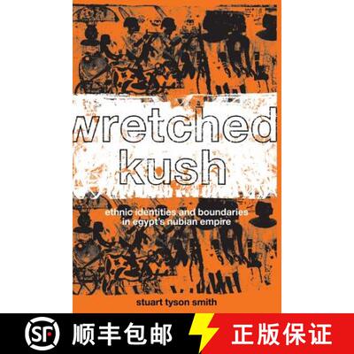 【3-4周达】Wretched Kush : Ethnic Identities and Boundries in Egypt's Nubian Empire [9780415369862]