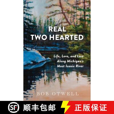【3-4周达】The Real Two Hearted: Life, Love, and Lore Along Michigan's Most Iconic River [9781961302808]