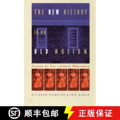 【3-4周达】The New History in an Old Museum – Creating the Past at Colonial Williamsburg [9780822319740]