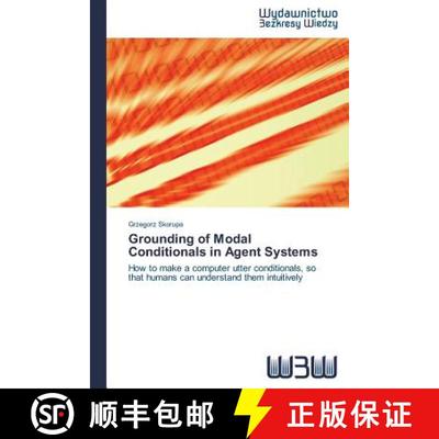 预订 Grounding of Modal Conditionals in Agent Systems [9783639891690]
