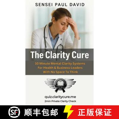 【3-4周达】The Clarity Cure - 10-Minute Daily Reset for Healthcare Leaders on the Edge of Burnout: 10... [9781779571618]