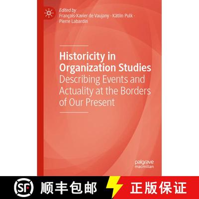 【3-4周达】Historicity in Organization Studies : Describing Events and Actuality at the Borders of Ou... [9783031889370]