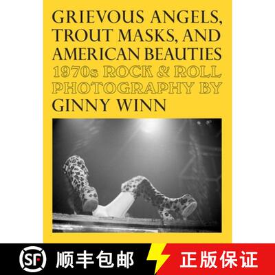 【3-4周达】Grievous Angels, Trout Masks, and American Beauties: 1970s Rock & Roll Photography of Ginn... [9781683969754]