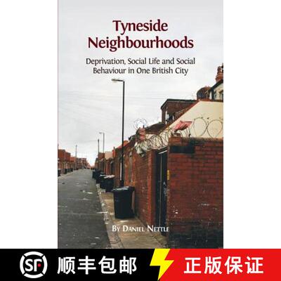 【3-4周达】Tyneside Neighbourhoods: Deprivation, Social Life and Social Behaviour in one British City [9781783741885]