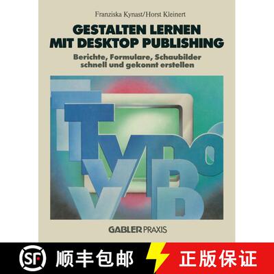 【3-4周达】Gestalten lernen mit Desktop Publishing : Berichte, Formulare, Schaubilder schnell und gek... [9783663021070]