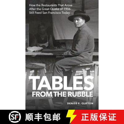 【3-4周达】Tables From the Rubble: How the Restaurants That Arose After the Great Quake of 1906 Still... [9780988274716]