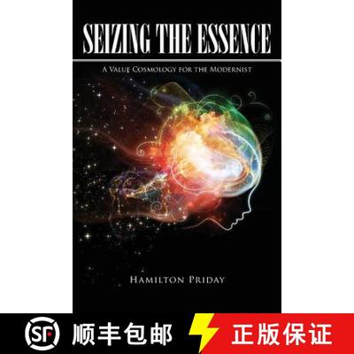 【3-4周达】Seizing the Essence: A Value Cosmology for the Modernist [9781645701972]
