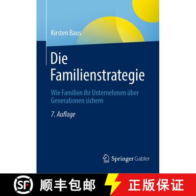 【3-4周达】Die Familienstrategie : Wie Familien ihr Unternehmen über Generationen sichern (7. Auflag... [9783658407162]