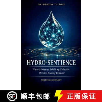 【3-4周达】HYDRO-SENTIENCE : Water Molecules Exhibiting Collective Decision-Making Behavior [9798235924925]