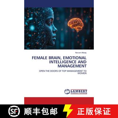 【3-4周达】FEMALE BRAIN, EMOTIONAL INTELLIGENCE AND MANAGEMENT: OPEN THE DOORS OF TOP MANAGEMENT TO W... [9786207641093]