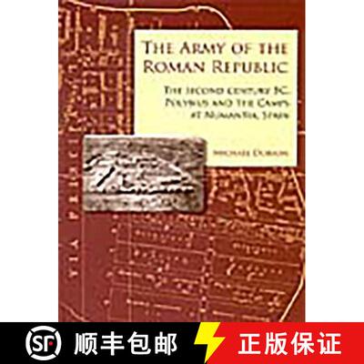 【3-4周达】The Army of the Roman Republic: The Second Century Bc, Polybius and the Camps at Numantia,... [9781785703980]