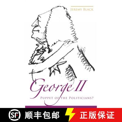 【3-4周达】精装 George II: Puppet of the Politicians? [9780859898072]