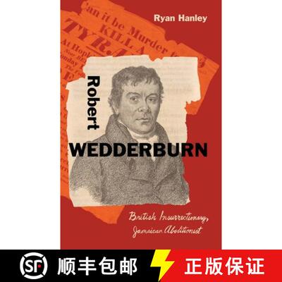 【3-4周达】精装 Robert Wedderburn – British Insurrectionary, Jamaican Abolitionist [9780300272352]