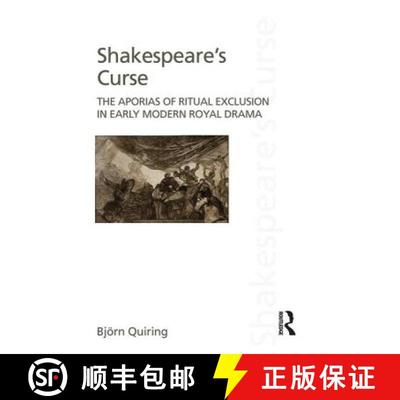 【3-4周达】Shakespeare's Curse: The Aporias of Ritual Exclusion in Early Modern Royal Drama [9780415704229]