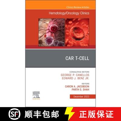 【3-4周达】精装 Car T-Cell T, an Issue of Hematology/Oncology Clinics of North America: Volume 37-6 [9780443183003]