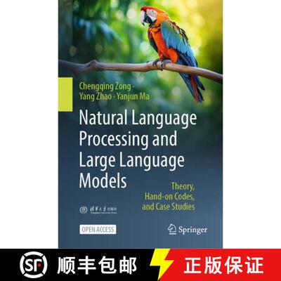 【3-4周达】精装 Natural Language Processing and Large Language Models: Theory, Hand-on Codes, and Cas... [9789819206810]