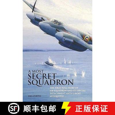【3-4周达】Most Secret Squadron: The First Full Story of 618 Squadron and Its Special Detachment Anti... [9781906502515]