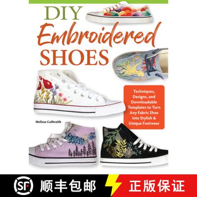 【3-4周达】DIY Embroidered Shoes: Techniques, Designs, and Downloadable Templates to Turn Any Fabric ... [9781639810987]