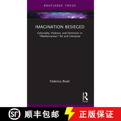 【3-4周达】Imagination Besieged: Coloniality, Violence, and Feminism in Mediterranean Art and Literature [9781032795447]