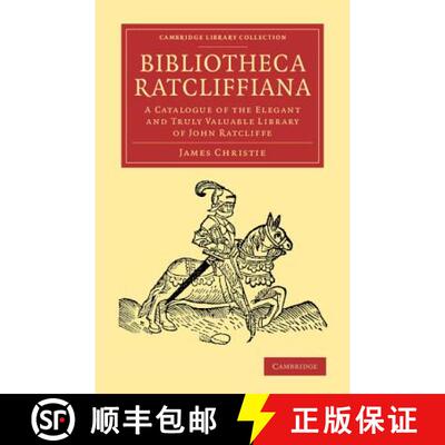 预订 Bibliotheca Ratcliffiana: A Catalogue of the Elegant and Truly Valuable Library of John Ratcliff... [9781108065825]